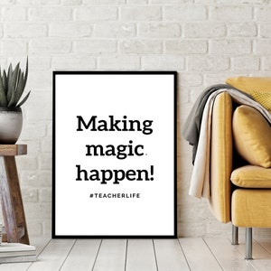 Teacher Life Printable | Making Magic Happen | Last Minute Teacher ...