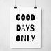 Good Days Only,printable Quote,black and White Decor,motivational ...
