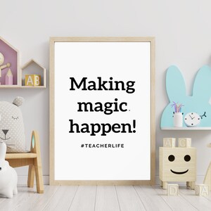 Teacher Life Printable | Making Magic Happen | Last Minute Teacher ...
