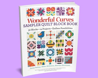 Sew Kind of Wonderful Wonderful Curves Sampler Quilt Block Book 30 ...