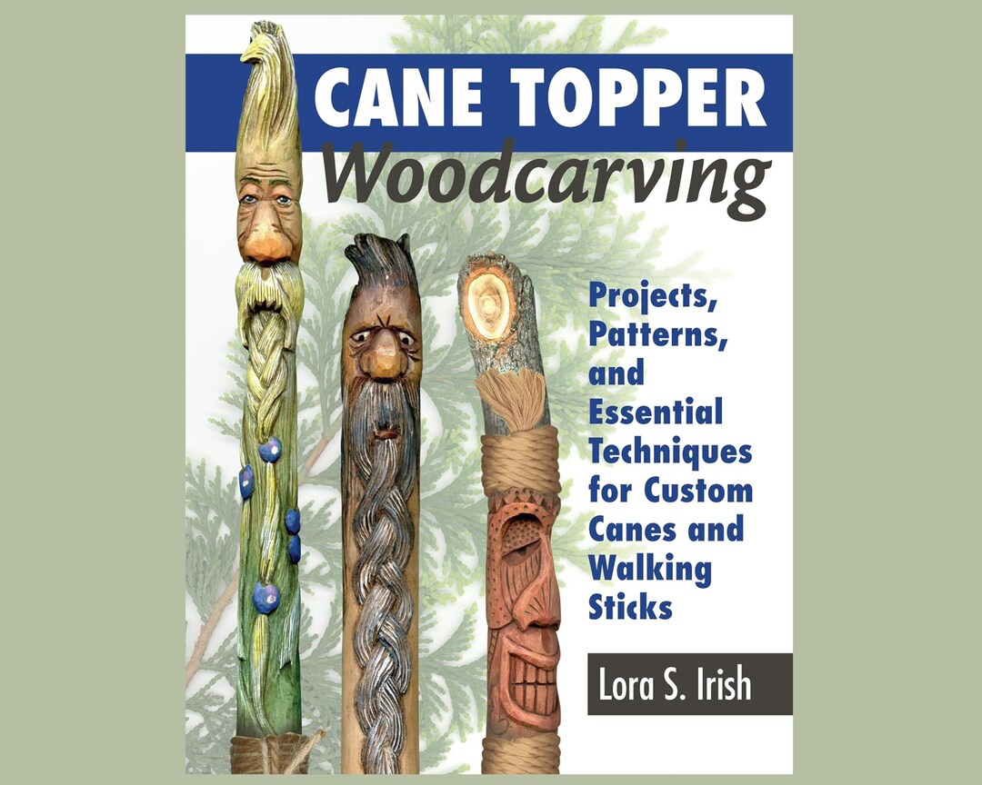 Book: Cane-topper Woodcarving Projects, Patterns, and Essential Techniques for Custom Canes and ...