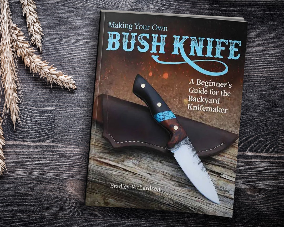 Book: Making Your Own Bush Knife - Knife Making Supplies - How to Make ...