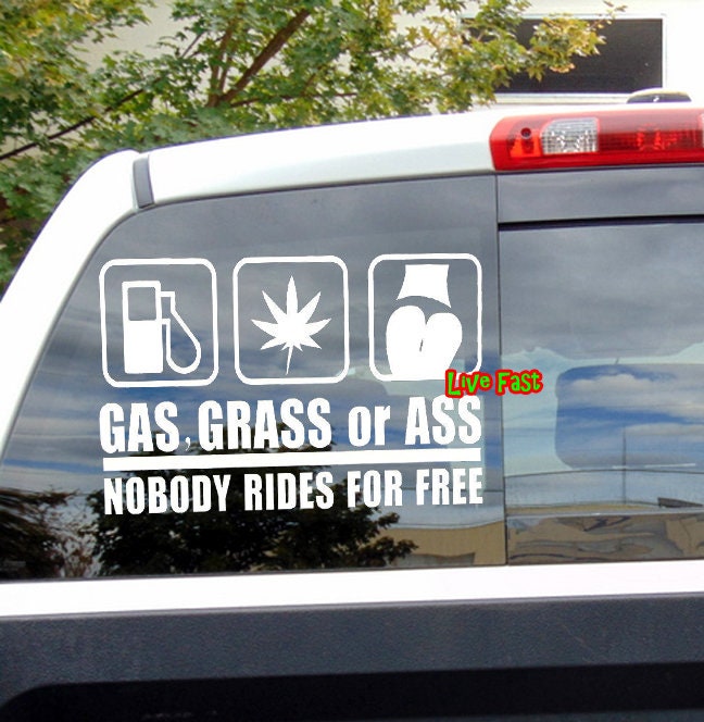 Gas Grass or Ass Nobody Rides for Free Decal Sticker Vinyl Vintage ...