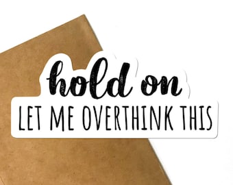 Hold on Let Me Overthink This Sticker, Dark Purple Funny Quote Saying ...