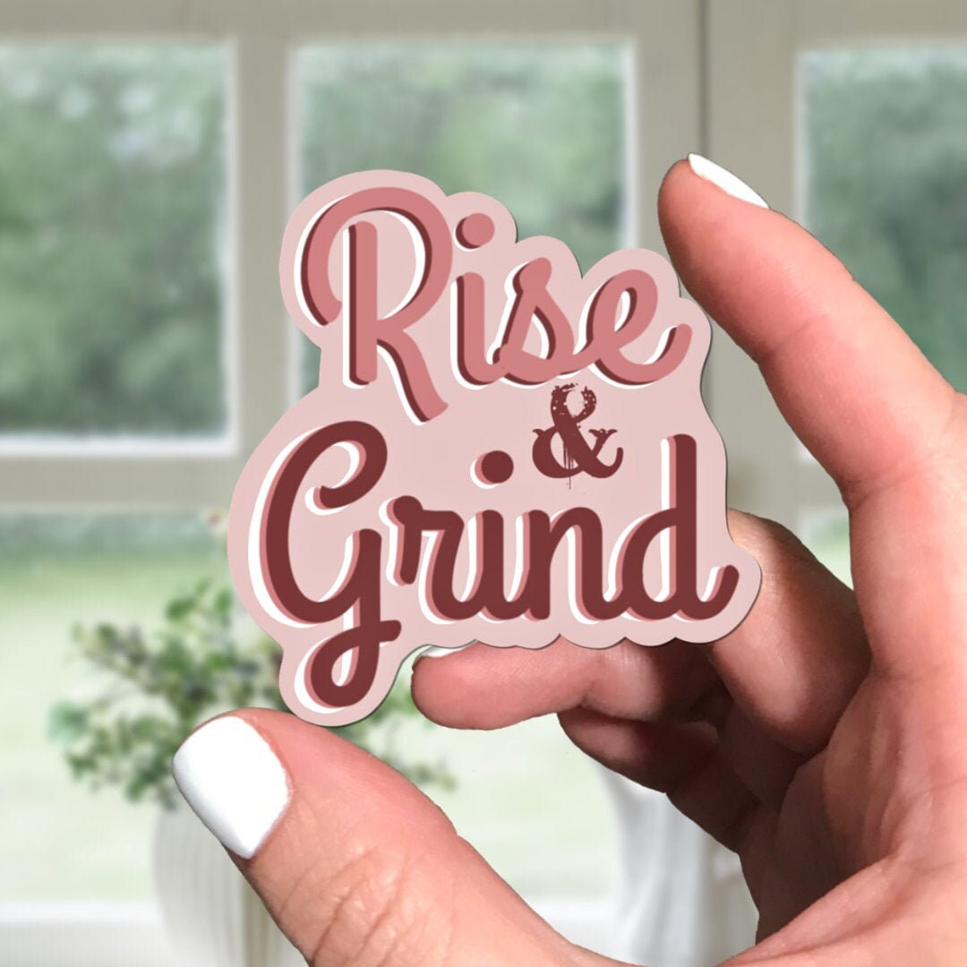 Rise and Grind Vinyl Sticker - Etsy