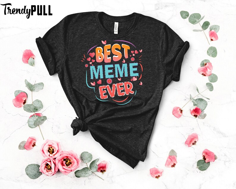 Best Meme Ever Shirt Tank Hoodie Sweatshirt Women Meme | Etsy