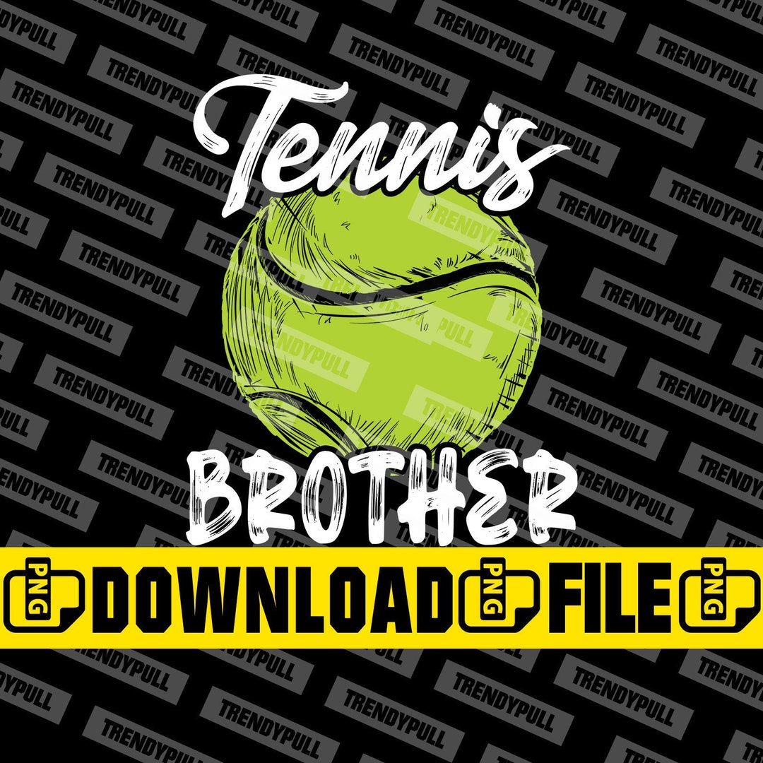 Tennis Brother PNG, Family Matching Birthday PNG Tennis Ball Sport ...