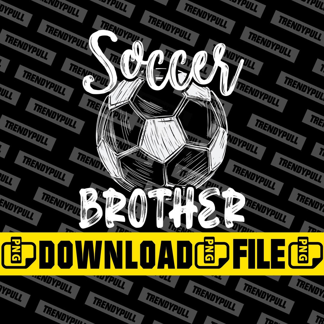 Soccer Brother PNG, Family Matching Birthday PNG Soccer Ball Sport ...