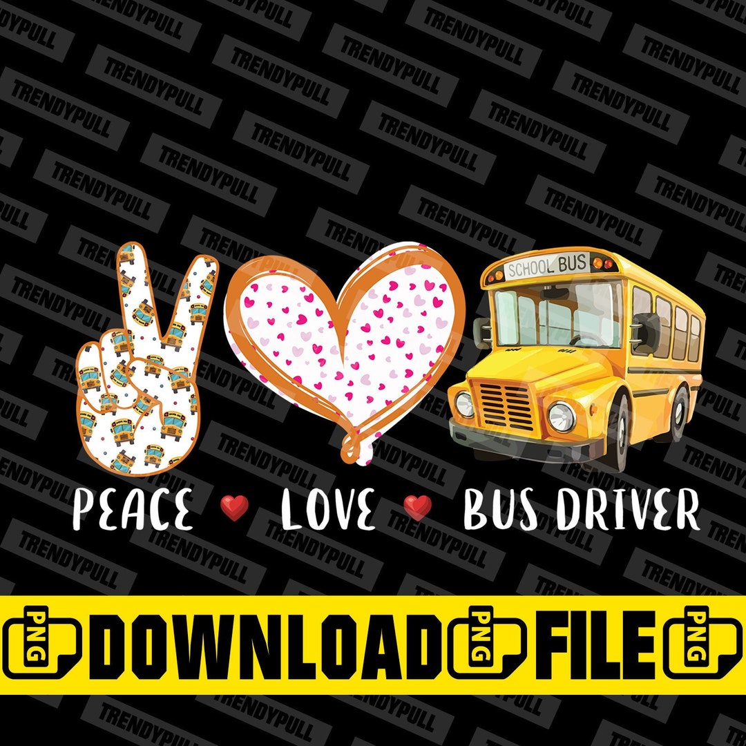 Peace Love Bus Driver PNG Digital Download, Bus Driver Lover PNG Bus ...