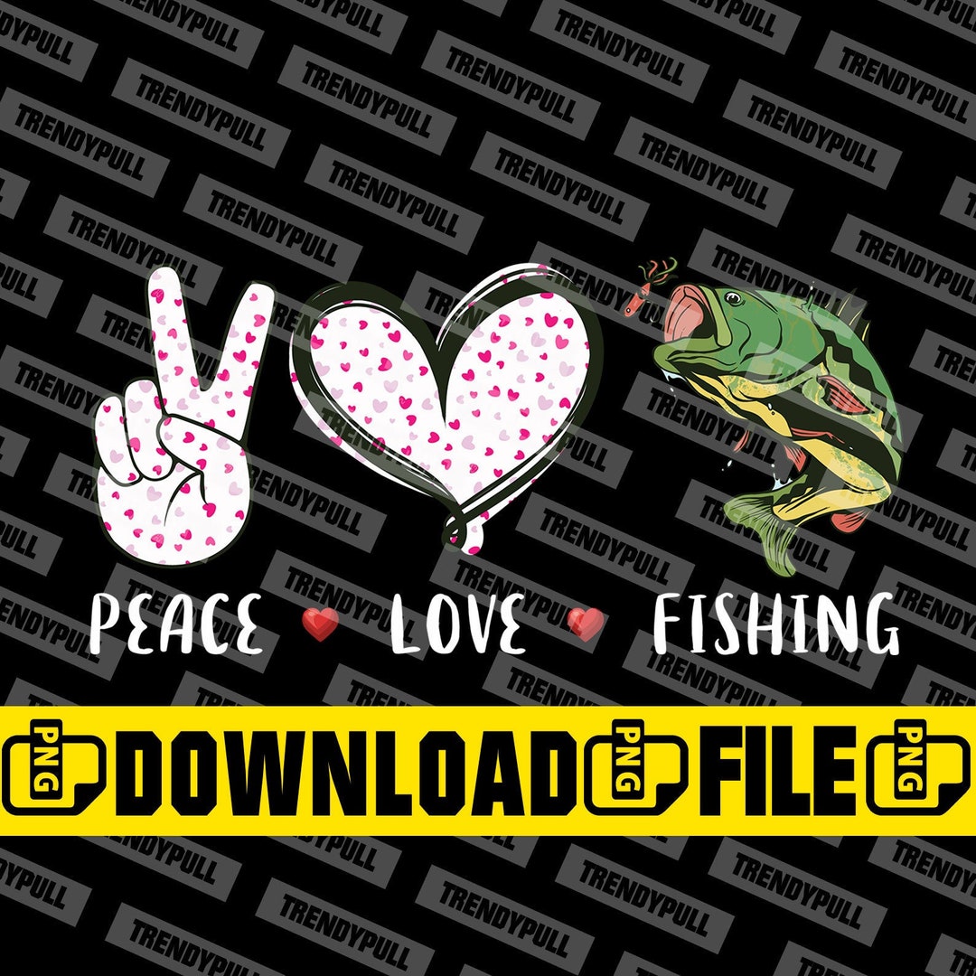 Peace Love Fishing PNG Digital Download, Fishing Lover PNG Fishing ...