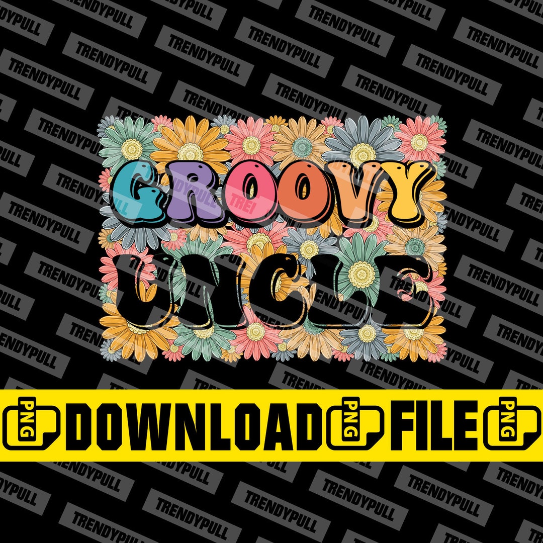 Groovy Uncle Png, Family Matching Birthday PNG Floral Design File for ...