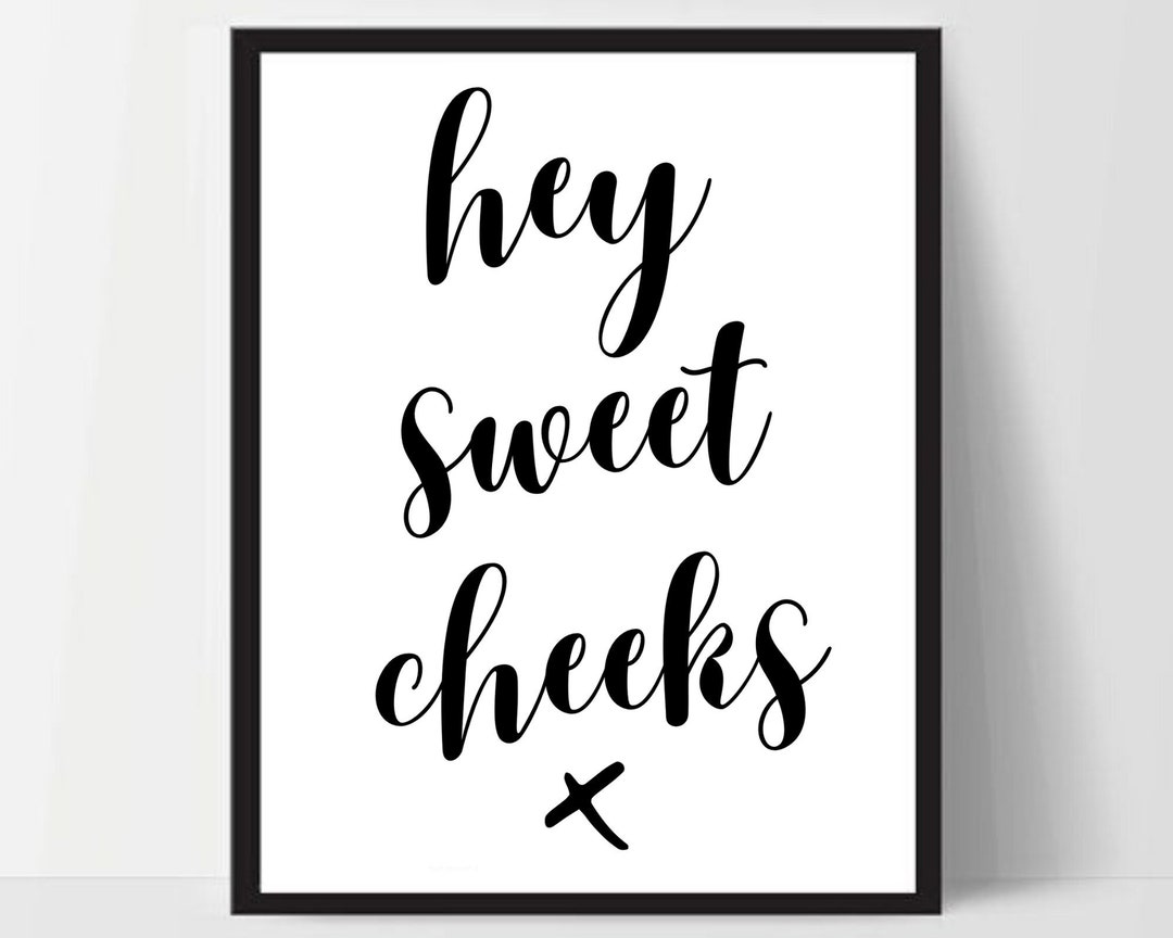 Hey Sweet Cheeks Print, Cheeky Bathroom Print, Bathroom Art Prints ...