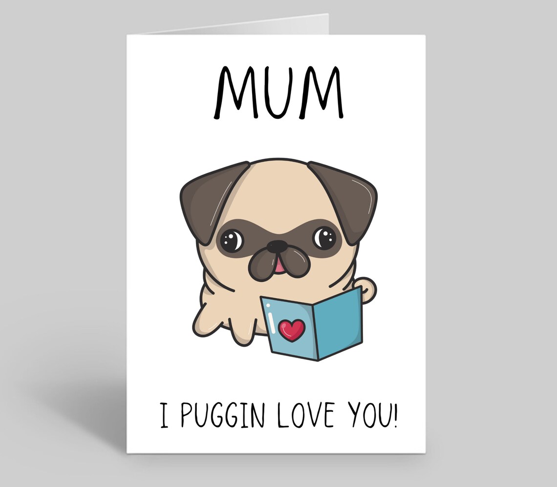 Mum I Puggin Love You Card, Dog Mothers Day Card, Dog Birthday Card ...