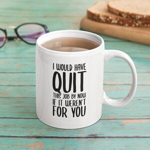 Coworker Funny Coffee Mug I Would Have Quit This Job by Now If It Weren ...