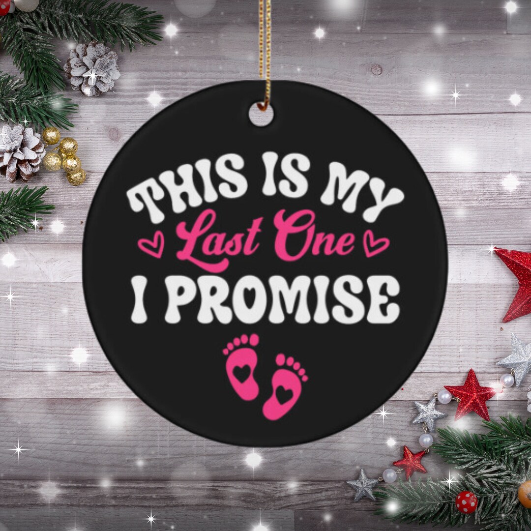 Mom to Be Christmas Ornament This is My Last One I Promise - Etsy
