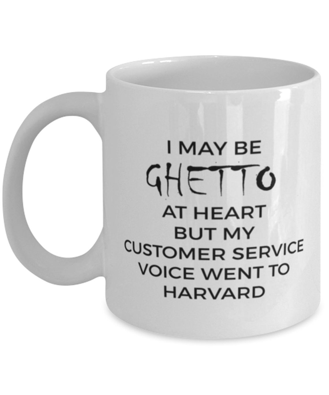 Funny Customer Service Coffee Mug I May Be Ghetto at Heart - Etsy