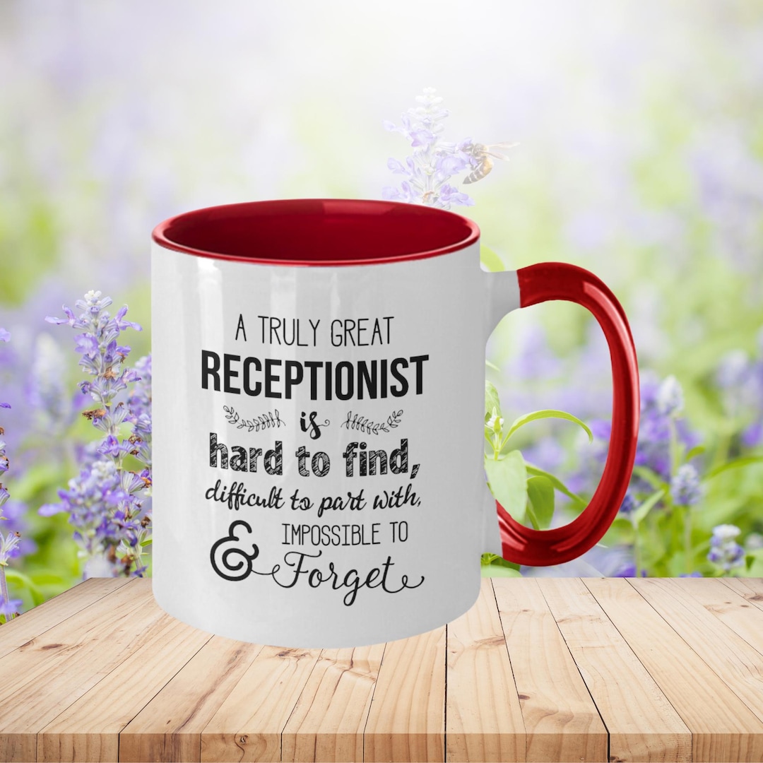 Receptionist Appreciation Mug - A Truly Great Receptionist Quote Coffee ...