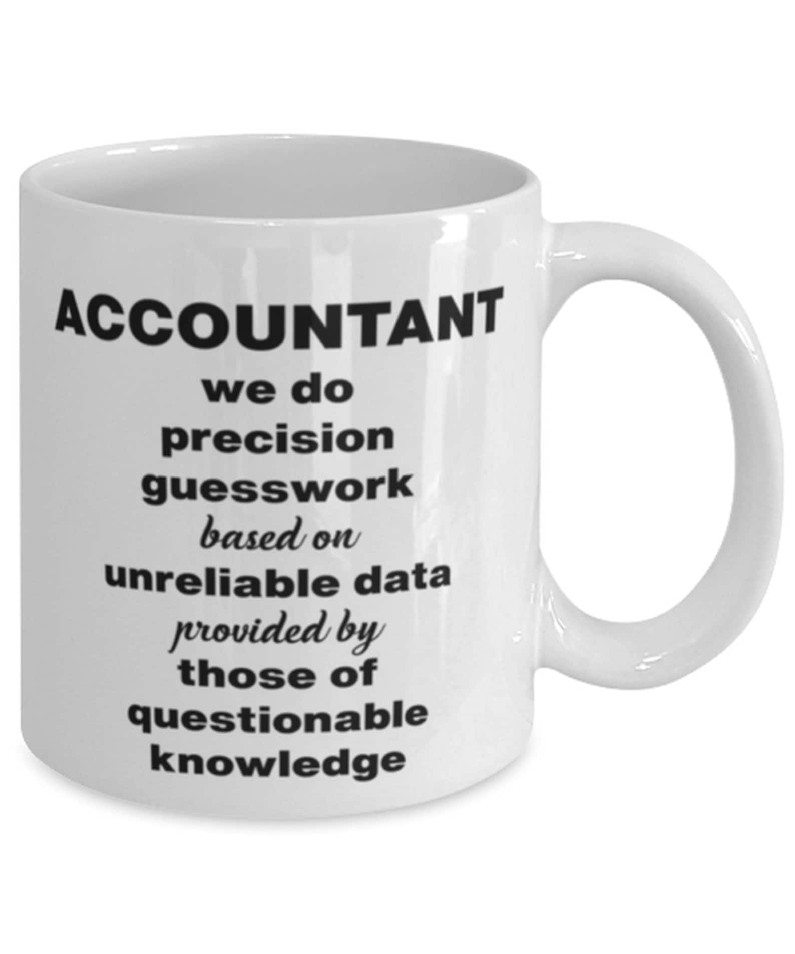 Funny Accountant Coffee Mug We Do Precision Guesswork Based | Etsy