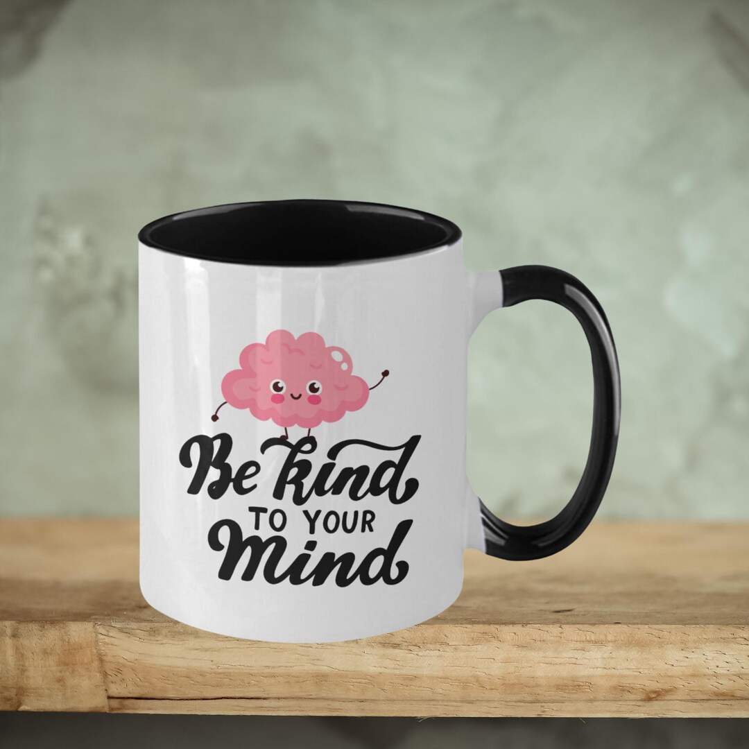 Be Kind to Your Mind Mug - Mental Health Awareness Gift, Therapist ...