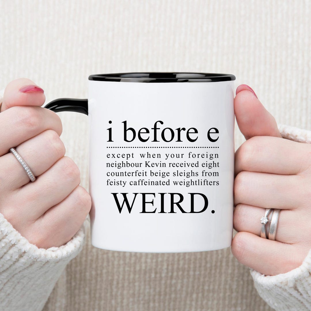 Funny Grammar Mug – I Before E Weird Rule, English Teacher Gift ...