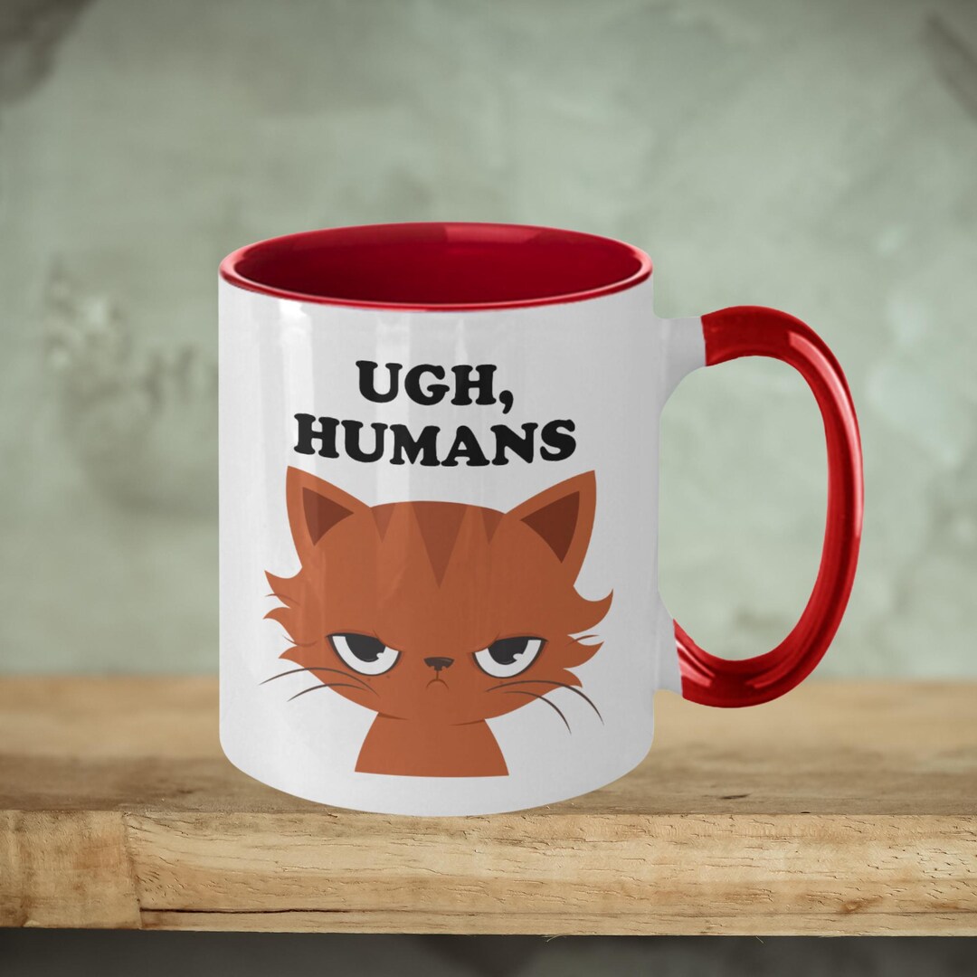 Funny Cat Coffee Mug – Sarcastic 'ugh, Humans' Design - Etsy