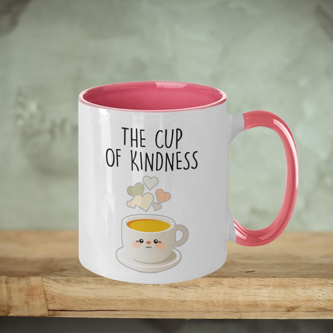 The Cup of Kindness Coffee Mug Cute and Heartwarming Gift for Tea and ...