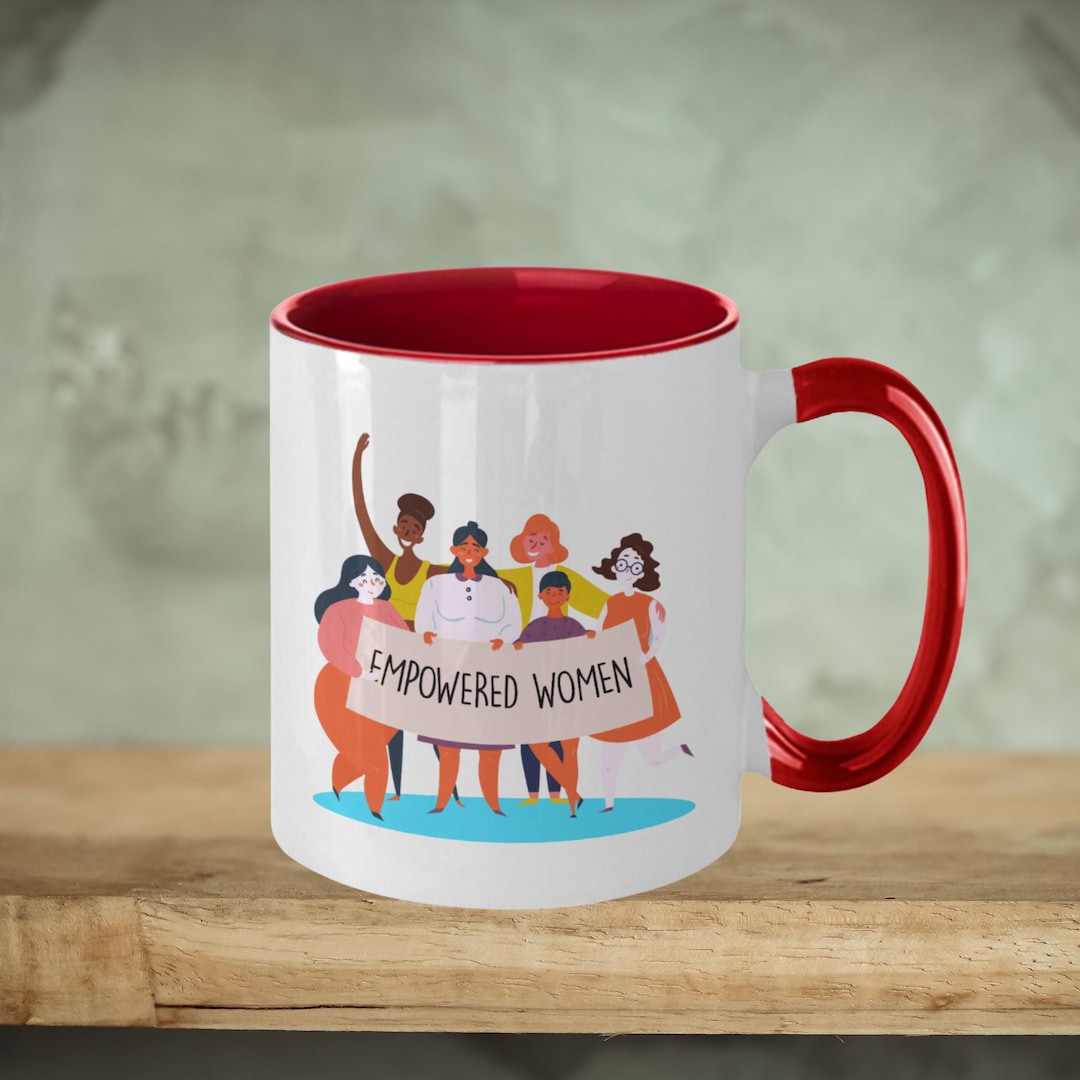 Empowered Women Coffee Mug Inspirational Feminist Gift Celebrating ...