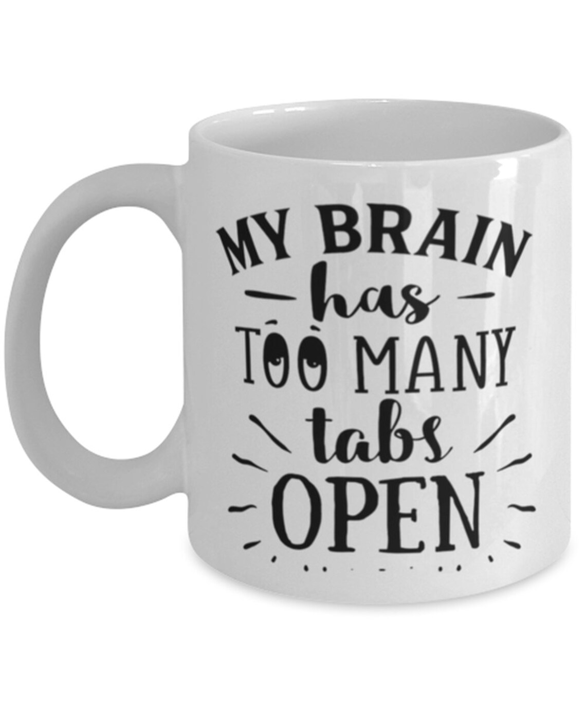 Funny Saying Coffee Mug My Brain Has Too Many Tabs Open - Etsy