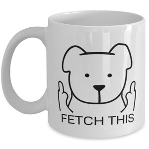 Fetch This Dog Middle Finger Funny Coffee Mug - Etsy