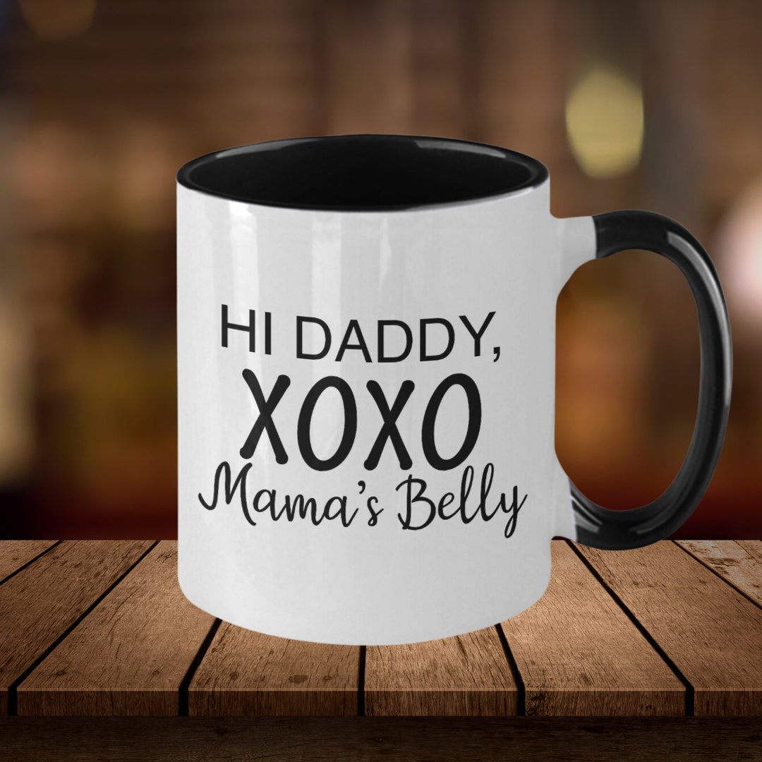 Hi Daddy XOXO Mama's Belly Coffee Mug - Expectant Father Gift - Etsy