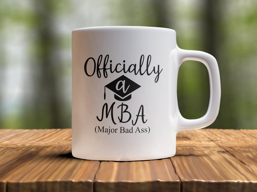 Mba Funny Graduation Mug Officially A Mba Major Bad Ass Mba - Etsy