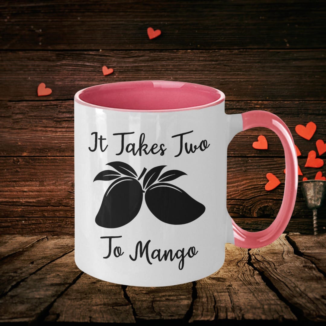 It Takes Two to Mango 11 Oz & 15 Oz Ceramic Coffee Mug - Funny ...