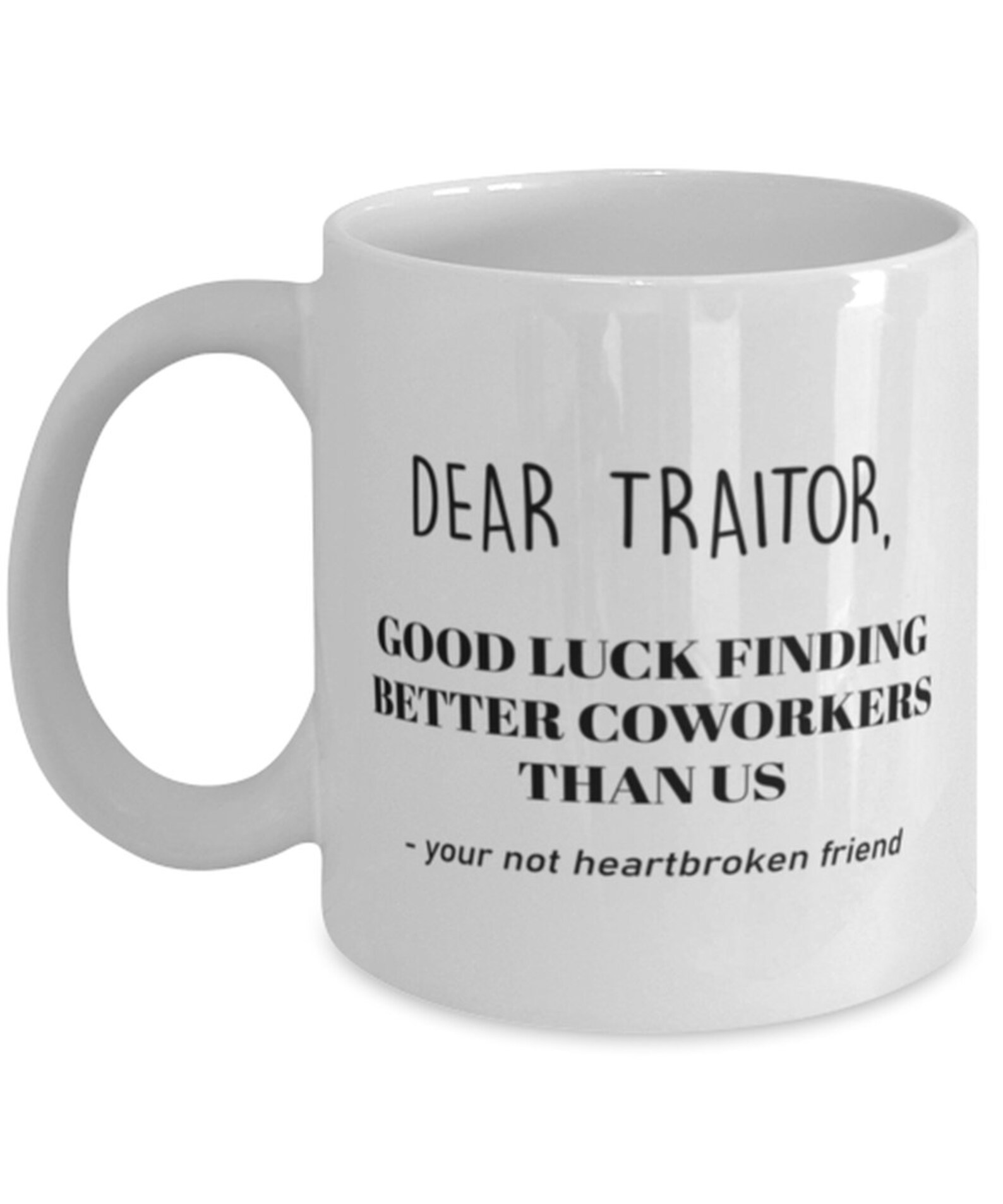Funny Coworker Coffee Mug Dear Traitor Good Luck Finding - Etsy