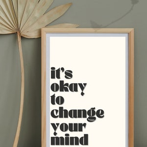 It's Okay to Change Your Mind | Printable Wall Art | Instant Download ...