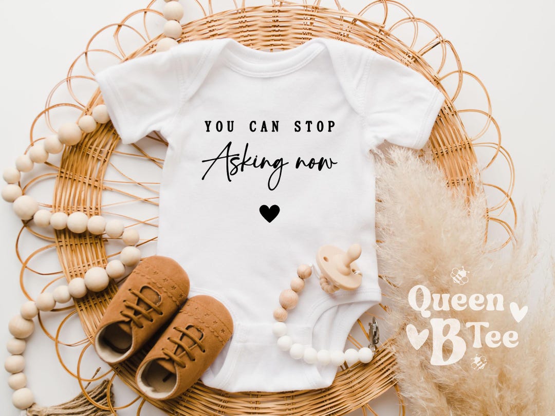 You Can Stop Asking Now Baby Onesie | Funny Pregnancy Reveal Outfit ...