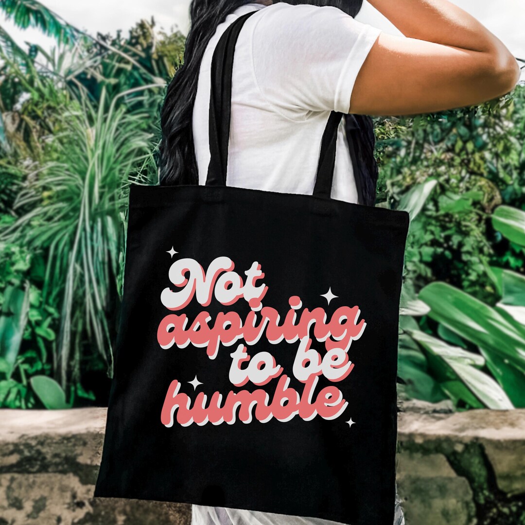 Not Aspiring to Be Humble Tote Bag, Women Empowerment Reusable Canvas ...