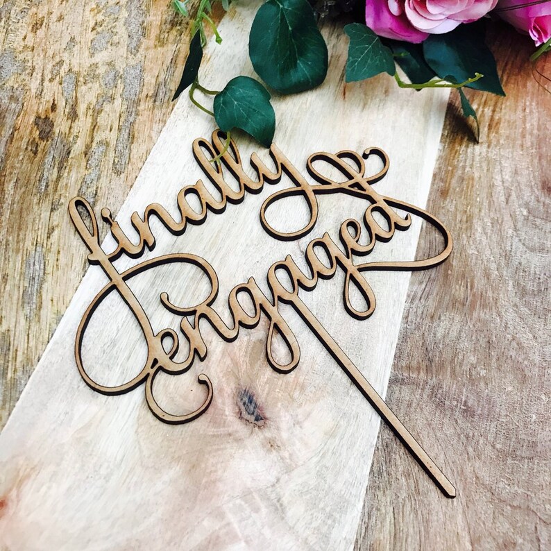 Timber Finally Engaged Cake Topper Wedding Cake Engagement - Etsy