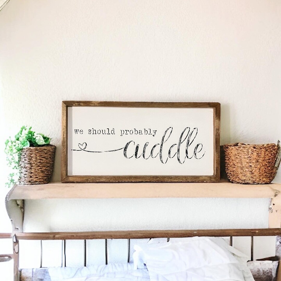We Should Probably Cuddle Sign: Distressed Farmhouse Decor (8x16) - Etsy