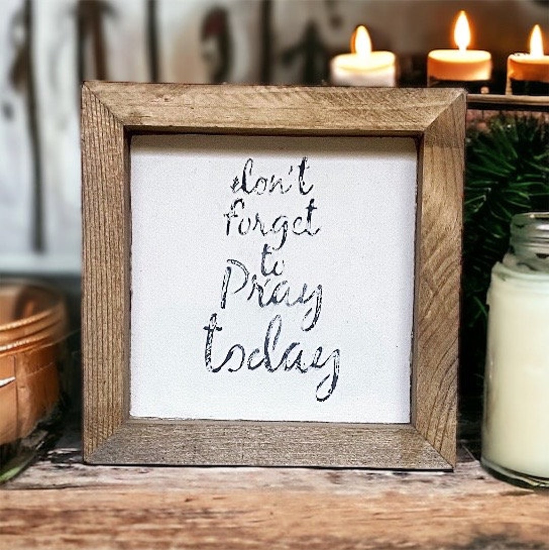 Dont Forget to Pray Today Sign, 6x6, Shabby Chic, Vintage Inspired ...