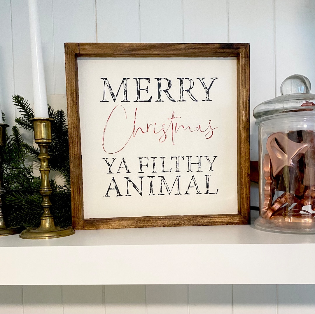 Merry Christmas Ya Filthy Animal Sign, 12in X12in Farmhouse Sign ...