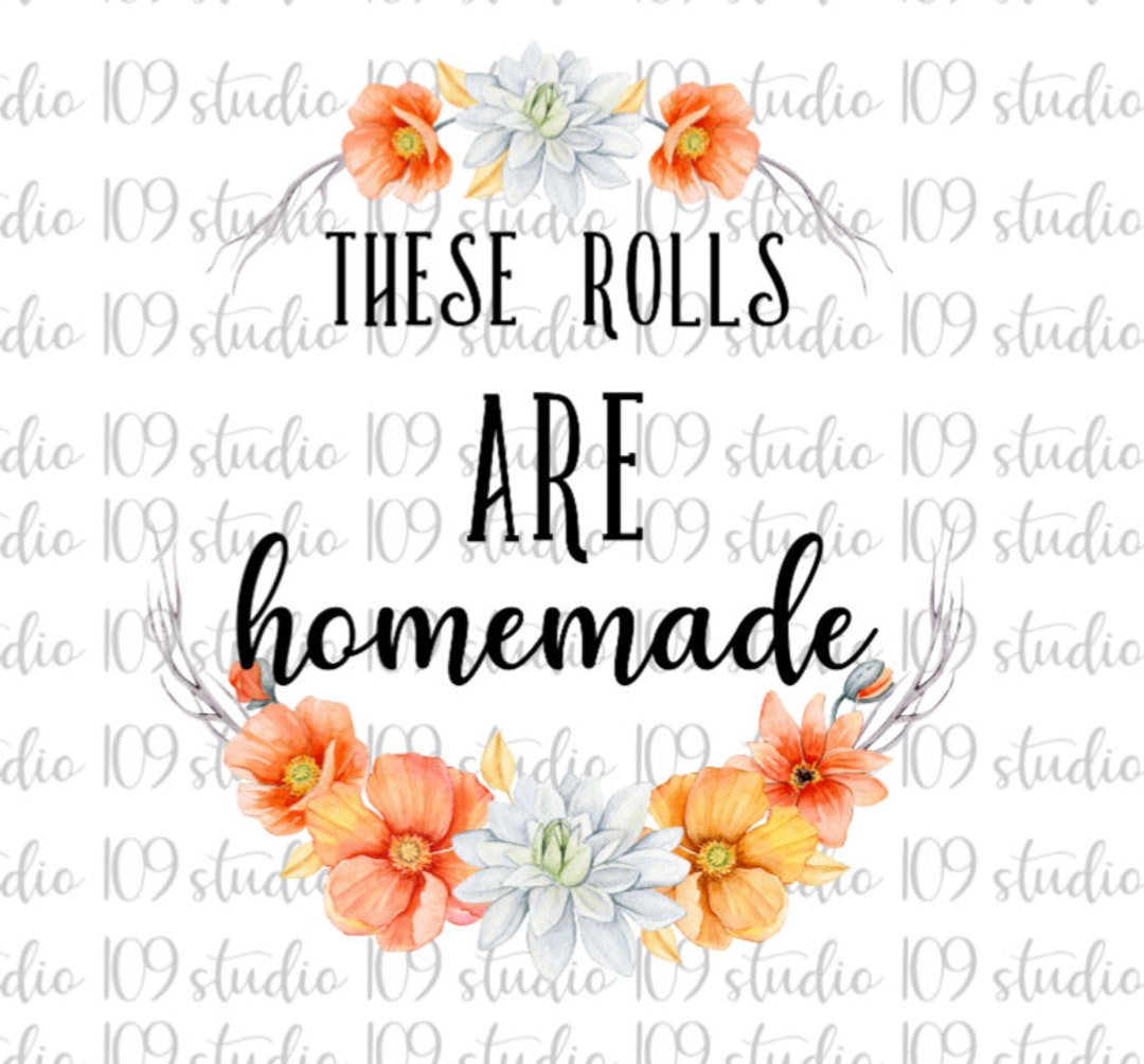 These Rolls Are Homemade, PNG File, Digital Download File, Print to Cut ...