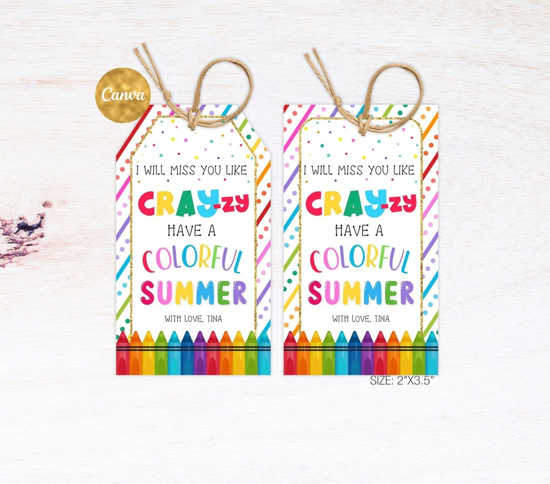 End of School Year Crayon Gift Tag Editable, I Will Miss You Like Crazy ...
