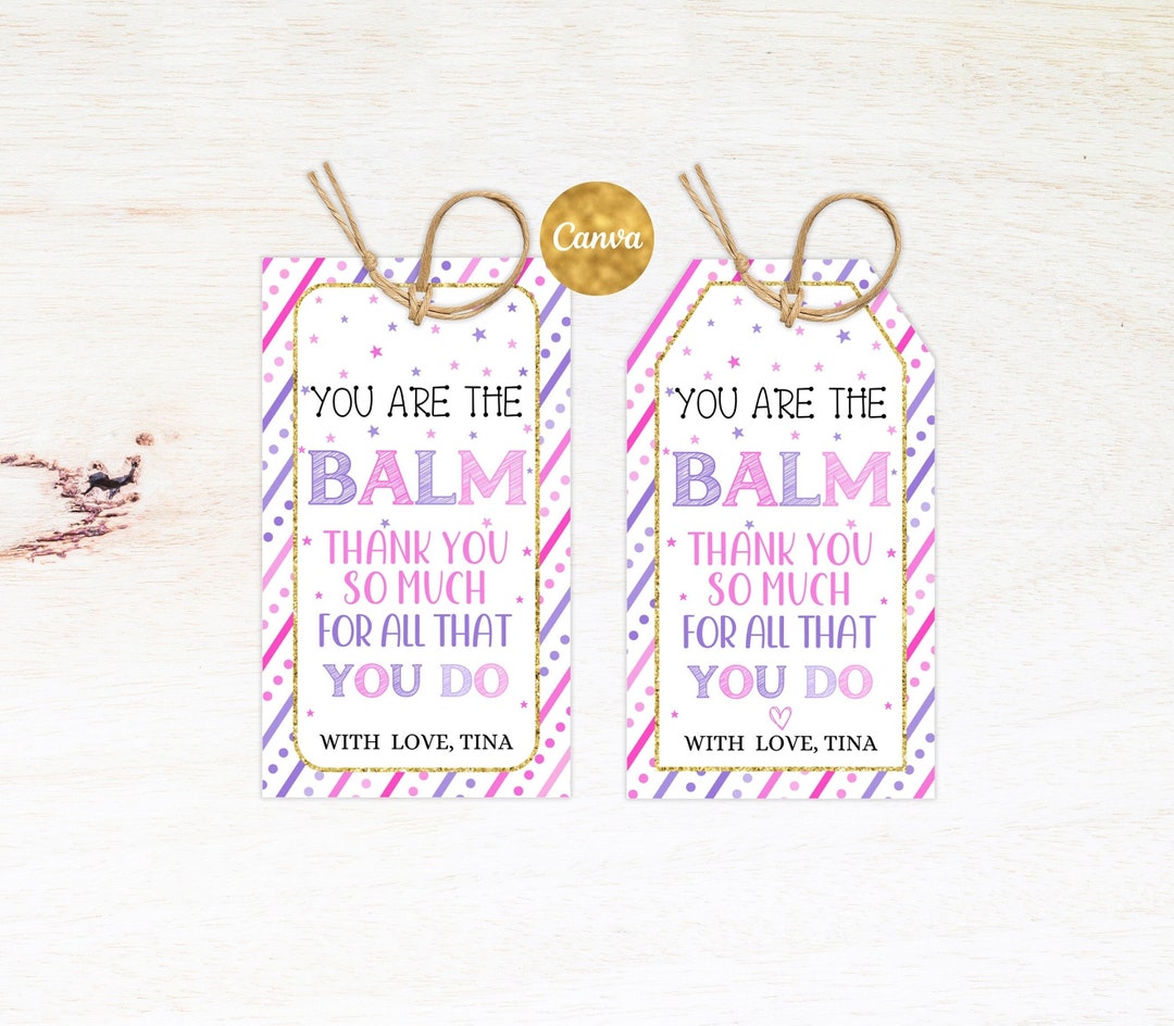 Teacher Appreciation Gift Tag Editable, You’re the Balm Tags Teacher ...