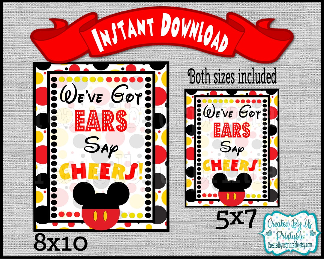 Printable Mickey Mouse 8x10 and 5x7 We've Got Ears Signs Mickey Signs ...