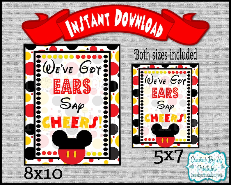 Printable Mickey Mouse 8x10 and 5x7 We've Got Ears Signs Mickey Signs ...