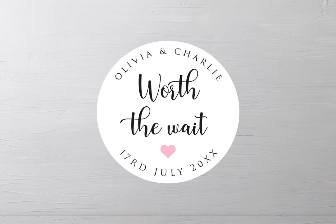 Worth the Wait Stickers, Custom Wedding Favour Labels, Wedding Treat ...