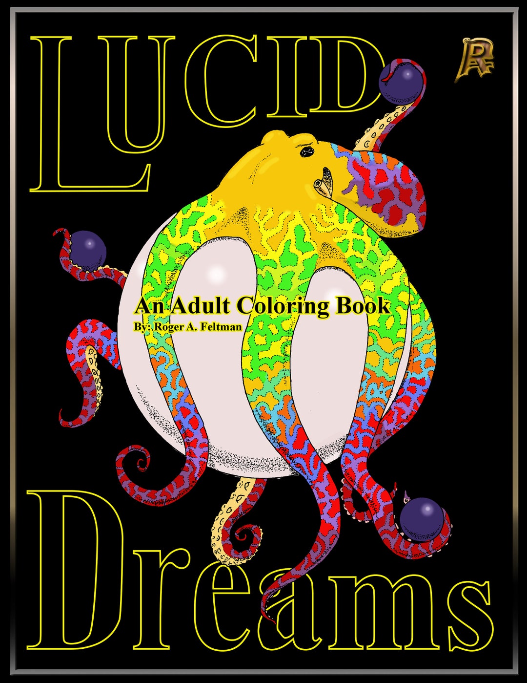 Lucid Dreams, A 20 Page, Adult Coloring Book by Roger A. Feltman ...