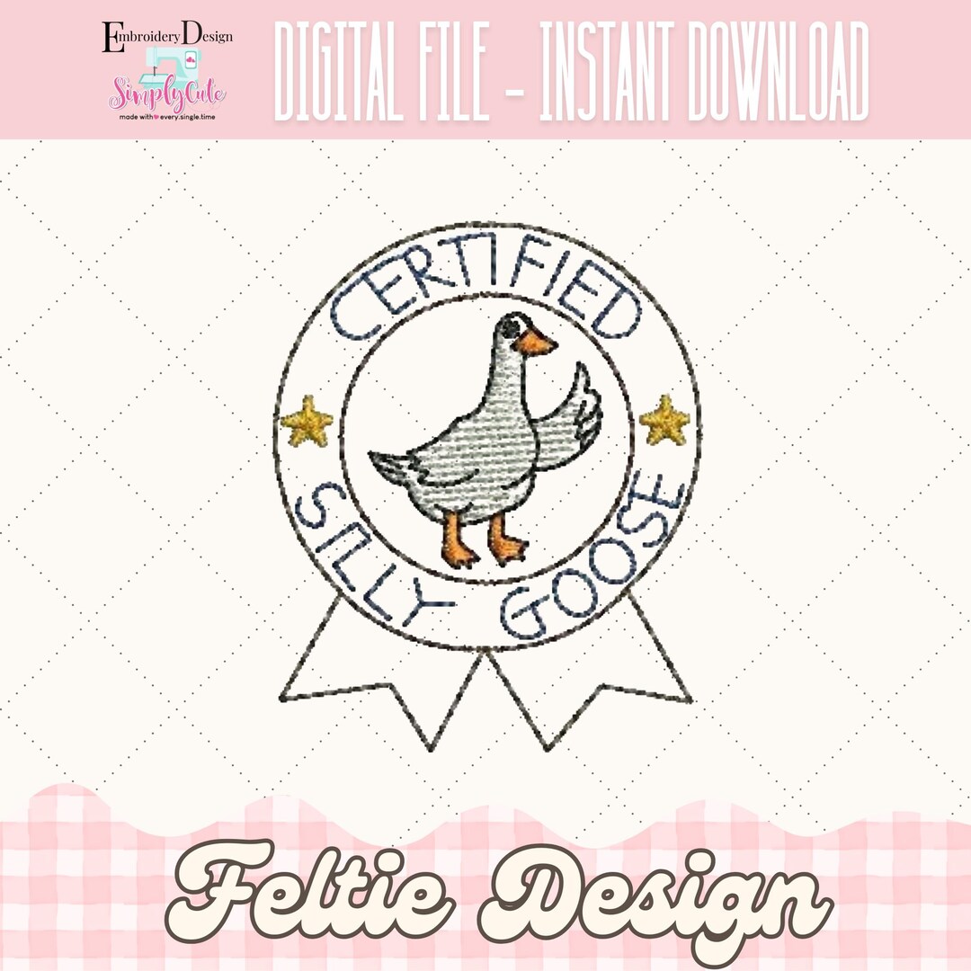 Certified Silly Goose Feltie Embroidery Designs, Funny Goose Feltie ...