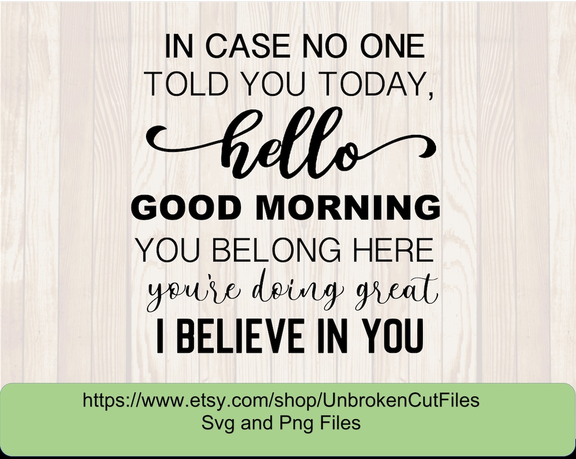 In Case No One Told You Today Svg Hello Good Morning You - Etsy