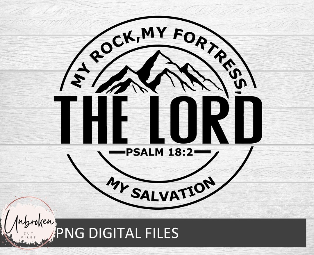 The Lord, My Rock, My Fortress, My Salvation Psalm 18:2, Christian ...